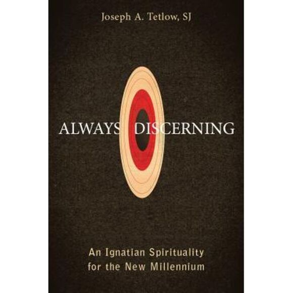 Joseph A. Tetlow | Other | Always Discerning An Ignatian Spirituality ...